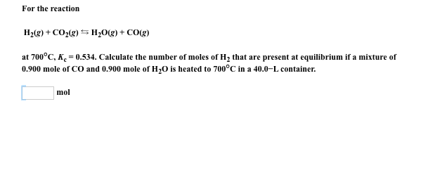 Solved For the reaction H2(g) + CO2(g) H20(g) + CO(g) at | Chegg.com
