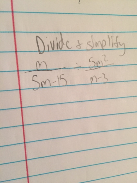 Solved Divide & simplify m/5m-15 / 5m^2/m-3 | Chegg.com