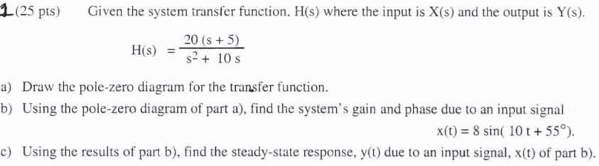 Solved Given the system transfer function. H(s) where the | Chegg.com