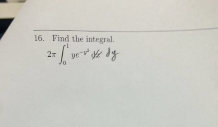 Solved Find the integral. 2 pi integral_0 ^1 ye^-y^2 dy | Chegg.com