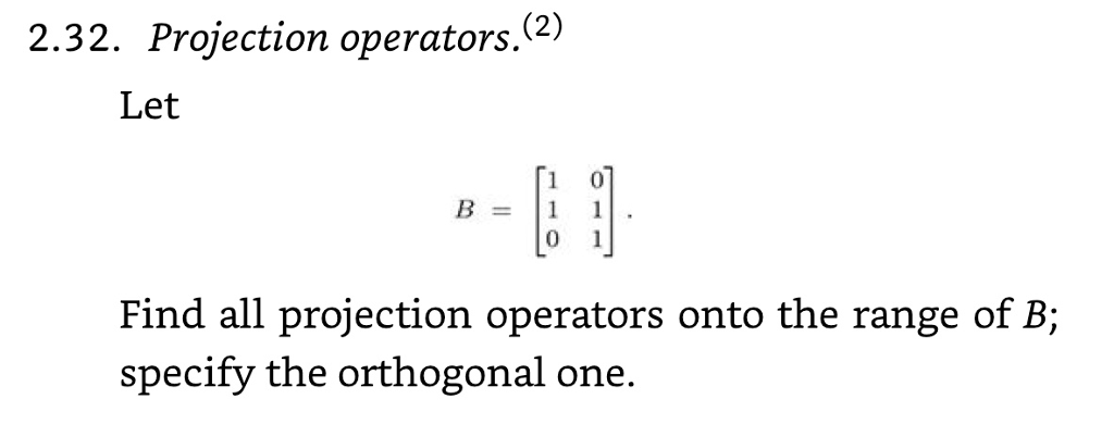 Solved 2.32. Projection operators.(2) Let Find all | Chegg.com