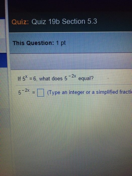 Solved If 5^X = 6, what does 5^_2x equal? | Chegg.com
