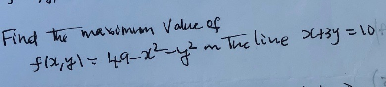Solved Find the Maximum Value of f(x,y) = 49 - x^2-y^2 in | Chegg.com