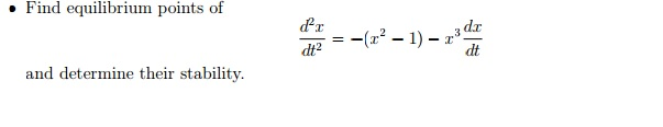 Solved Find equilibrium points of d^2x/dt^2 = -(x^2 - 1) | Chegg.com