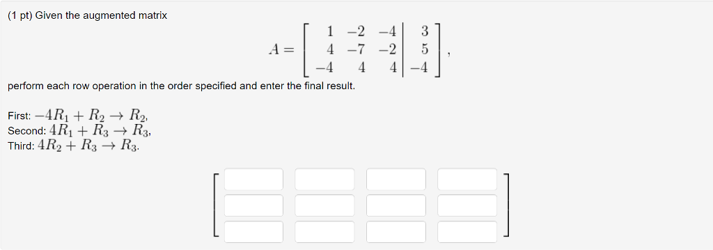 Solved Given the augmented matrix A =[1 -2 -4 3 4 -7 -2 | Chegg.com