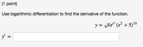 Solved (1 point) Letf(x)-x2x Use logarithmic differentiation | Chegg.com