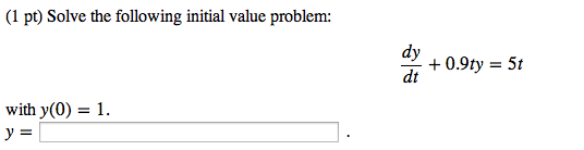 Solved Solve the following initial value problem: dy/dt + | Chegg.com