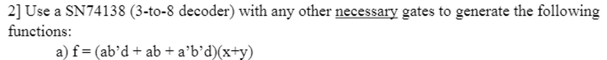 Solved Use a SN74138 (3-to-8 decoder) with any other | Chegg.com