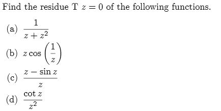 Solved Find the residue T z = 0 of the following functions. | Chegg.com