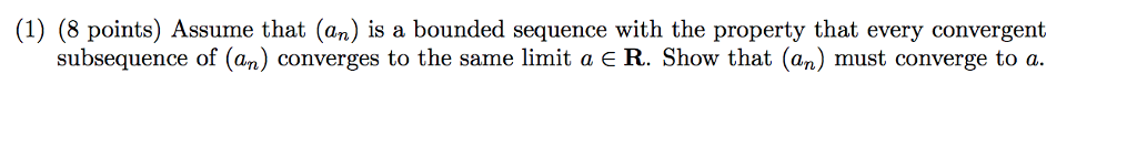 Solved (1) (8 points) Assume that (an) is a bounded sequence | Chegg.com