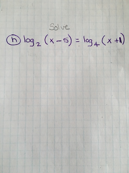 Solved Solve log_2 (x-5) = log_4 (x +1) | Chegg.com