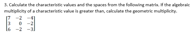 Solved Calculate the characteristic values and the spaces | Chegg.com