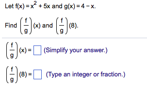 Solved Let f(x) = x^2 + 5x and g(x) = 4 - x. Find (f/g) (x) | Chegg.com