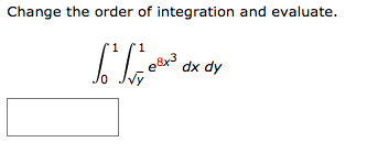 Solved Change the order of integration and evaluate. | Chegg.com