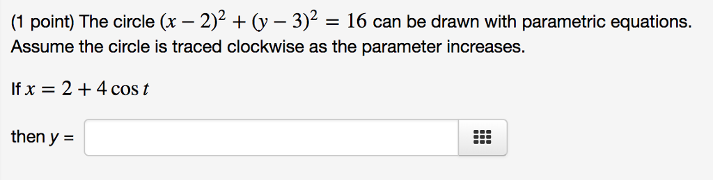 Solved (1 point) The circle (x - 2)2 + (y - 3)2 16 can be | Chegg.com