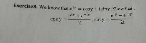 Solved We know that e^iy = cos y + i sin y. Show that: cos | Chegg.com