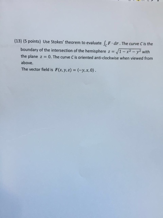 Solved Use Stokes' theorem to evaluate integral_C F middot | Chegg.com