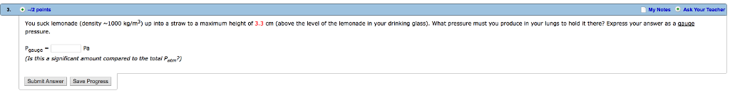 Solved You suck lemonade (density ~ 1000 kg/m^3) up into a | Chegg.com