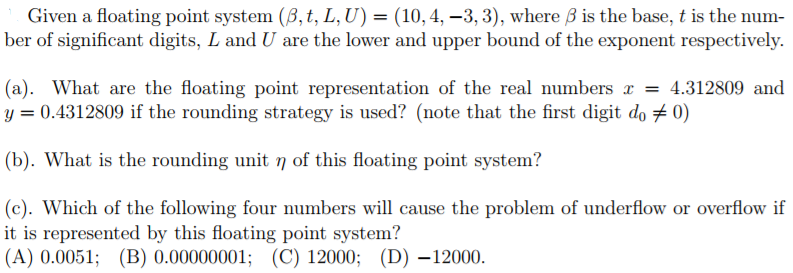 Solved Given a floating point system (beta, t, L, U) = (10, | Chegg.com