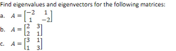 Solved Find eigenvalues and eigenvectors for the following | Chegg.com