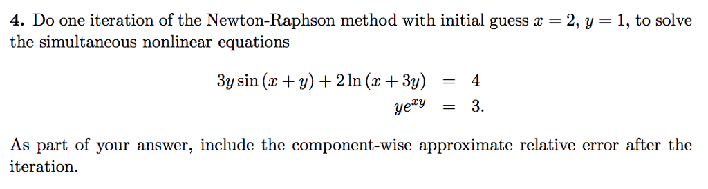 Solved 4. Do one iteration of the Newton-Raphson method with | Chegg.com