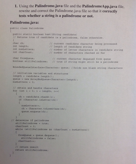 Solved 1. Using the Palindrome.java file and the | Chegg.com Solved 1. Using the Palindrome.java file and the | Chegg.com