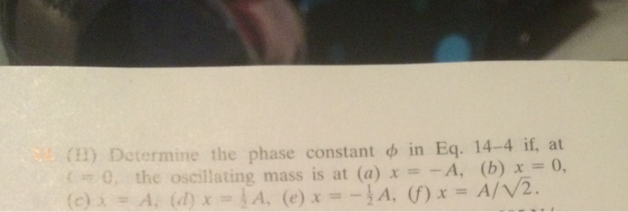 Solved Determine the phase constant phi in Eq. 14-4 if, at | Chegg.com