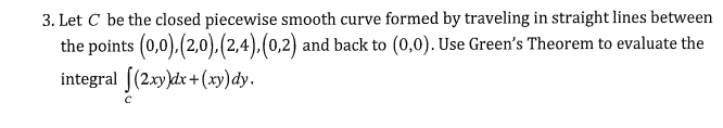 Solved 3. Let C be the closed piecewise smooth curve formed | Chegg.com