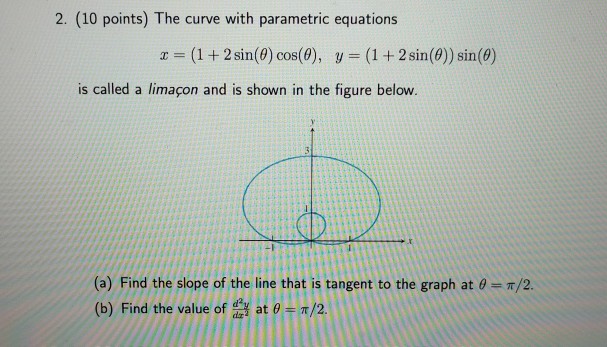 Solved 2. (10 points) The curve with parametric equations | Chegg.com