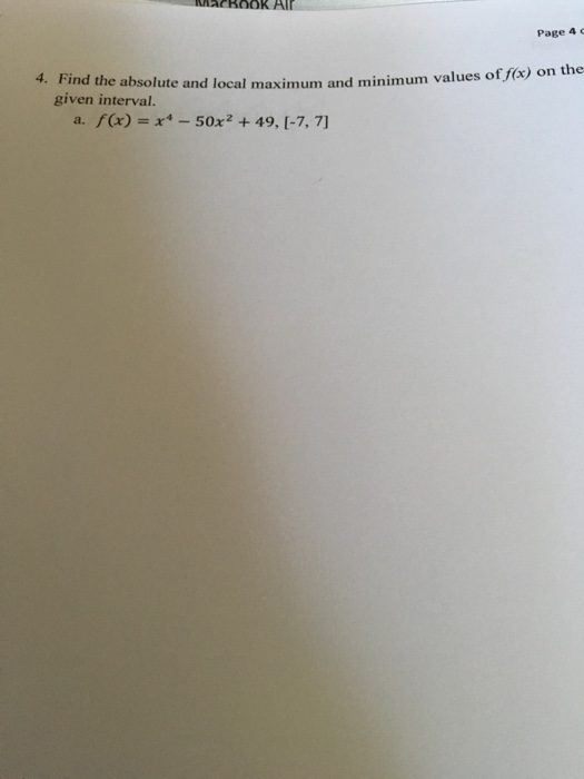 Solved Find the absolute and local maximum and minimum | Chegg.com