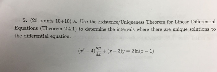 Use The Existence Uniqueness Theorem For Linear