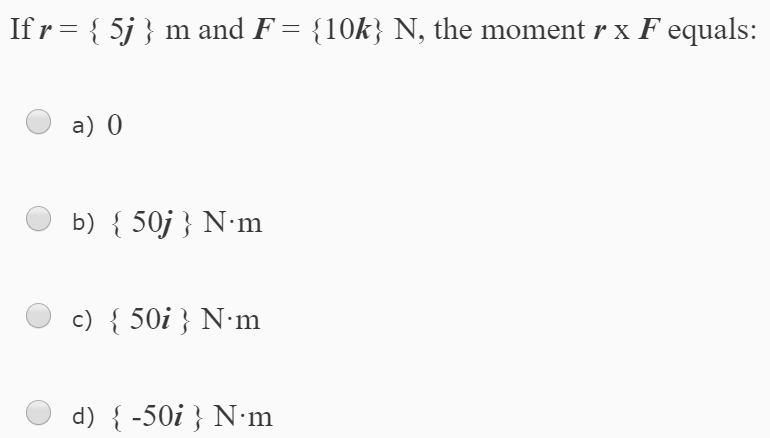 Solved If r = { Sj } m and F-1 loki N, the moment r x F | Chegg.com
