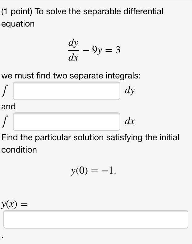 Solved (1 point) To solve the separable differential | Chegg.com