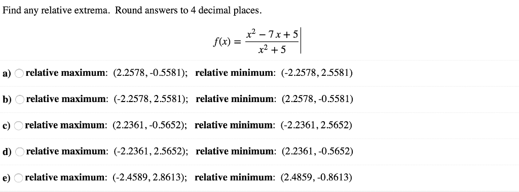 Solved Find any relative extrema. Round answers to 4 decimal | Chegg.com
