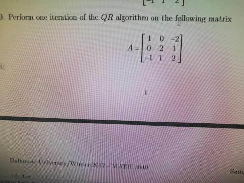 Solved Perform one iteration of the QR algorithm on the | Chegg.com