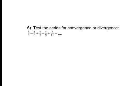 Solved Test the series for convergence or divergence: 2/3 - | Chegg.com