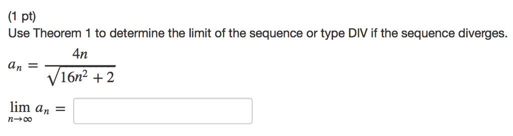 Solved (1 pt) Use Theorem 1 to determine the limit of the | Chegg.com Solved (1 pt) Use Theorem 1 to determine the limit of the | Chegg.com