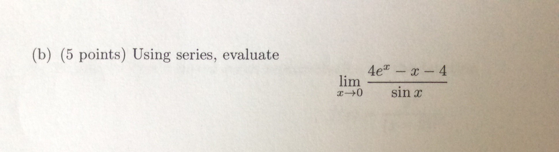 Solved Using series, evaluate lim_x rightarrow 0 4e^x - x - | Chegg.com