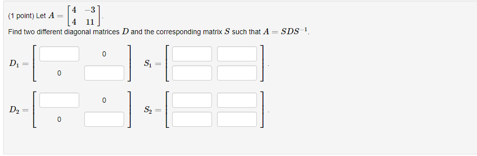 Solved 4 -3 4 11 (1 point) Let A Find two different diagonal | Chegg.com
