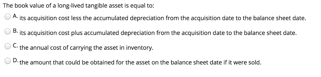 Solved The book value of a long-lived tangible asset is | Chegg.com