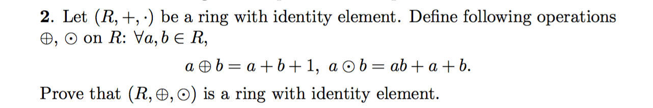 Solved Let (R, +, .) be a ring with identity element. Define | Chegg.com