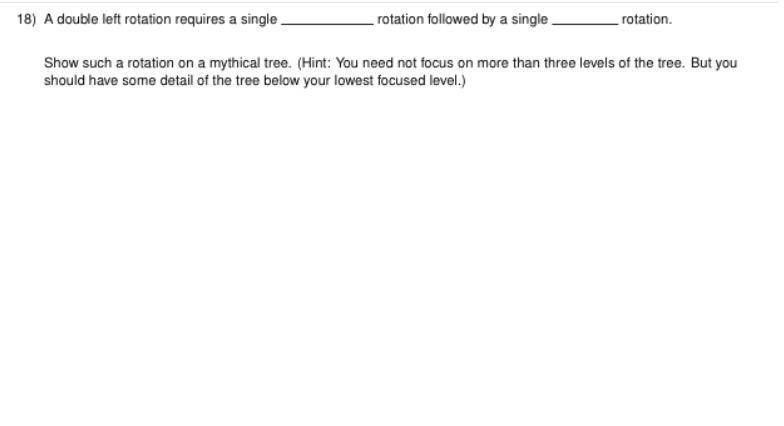 Solved 18) A double left rotation requires a single rotation | Chegg.com