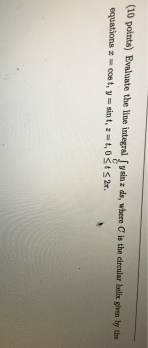 Solved Evaluate the line integral integral_C y sin z ds, | Chegg.com