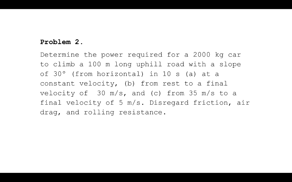 Solved Problem 2 Determine the power required for a 2000 kg | Chegg.com