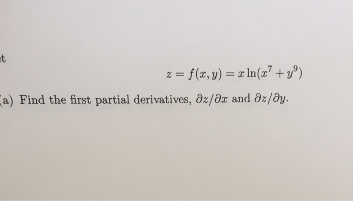 Solved z = f(x, y) = x ln(x^7 + y^9) Find the first partial | Chegg.com