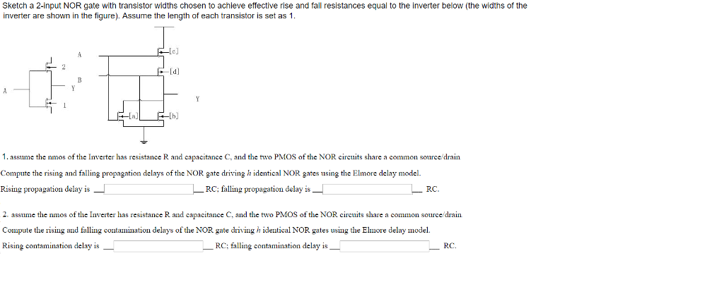 Solved Sketch a 2-input NOR gate with transistor widths | Chegg.com