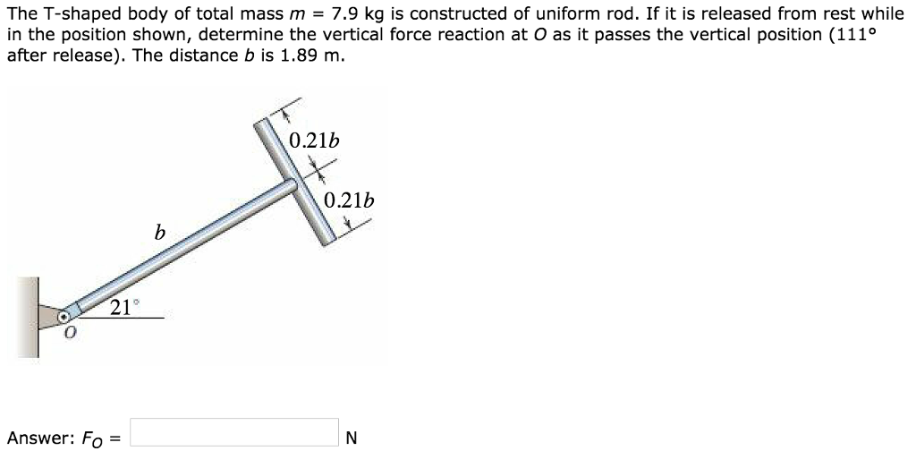 Solved The T-shaped body of total mass m = 7.9 kg is | Chegg.com