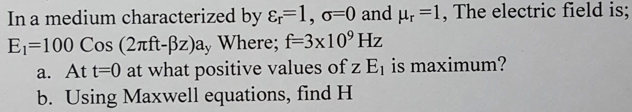 Solved In a medium characterized by epsilon r = 1, sigma = 0 | Chegg.com