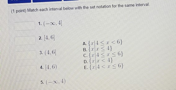 Solved (1 point) Match each interval below with the set | Chegg.com