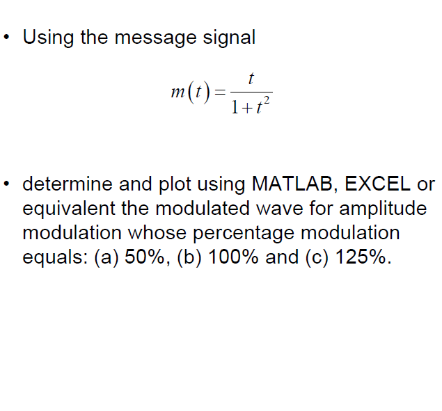 Solved Using the message signal m(t) = t 1 + t^2 determine | Chegg.com